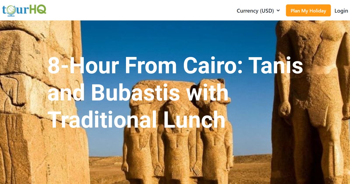 8-Hour From Cairo: Tanis and Bubastis with Traditional Lunch